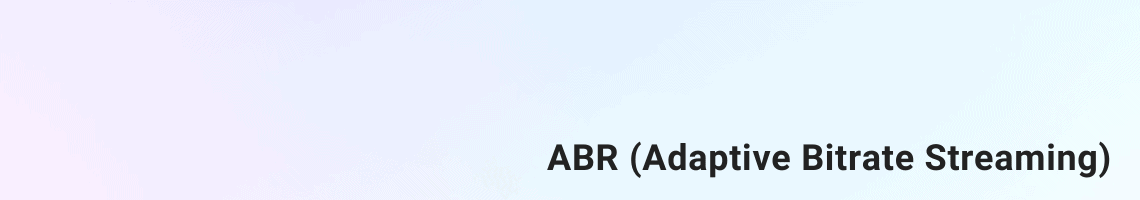 ABR (Adaptive Bitrate Streaming) - Viloud